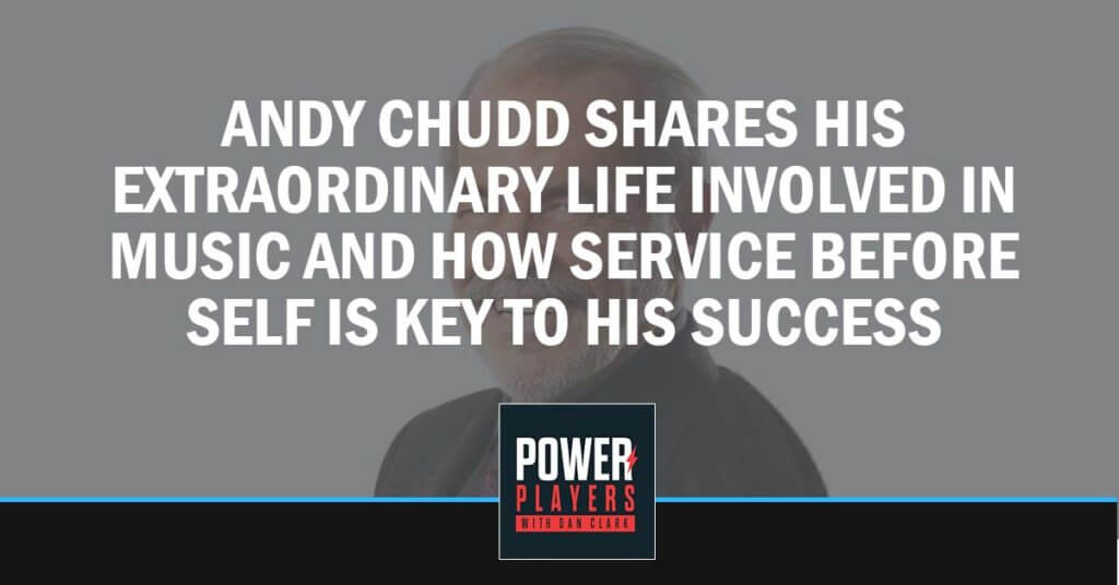 Andy Chudd Shares His Extraordinary Life Involved In Music And How ...